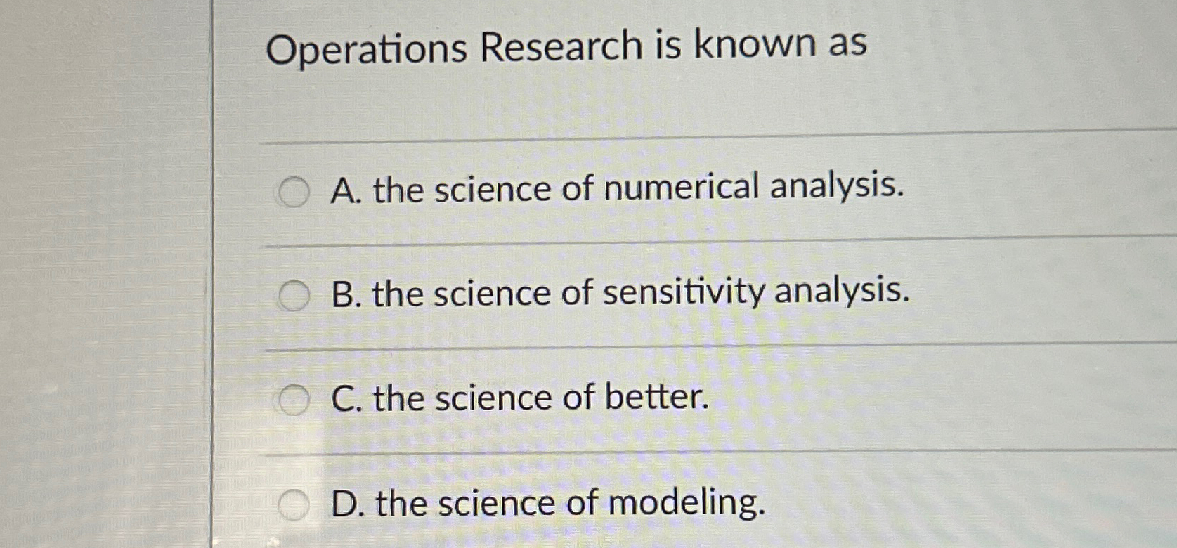 Solved Operations Research is known asA. ﻿the science of | Chegg.com