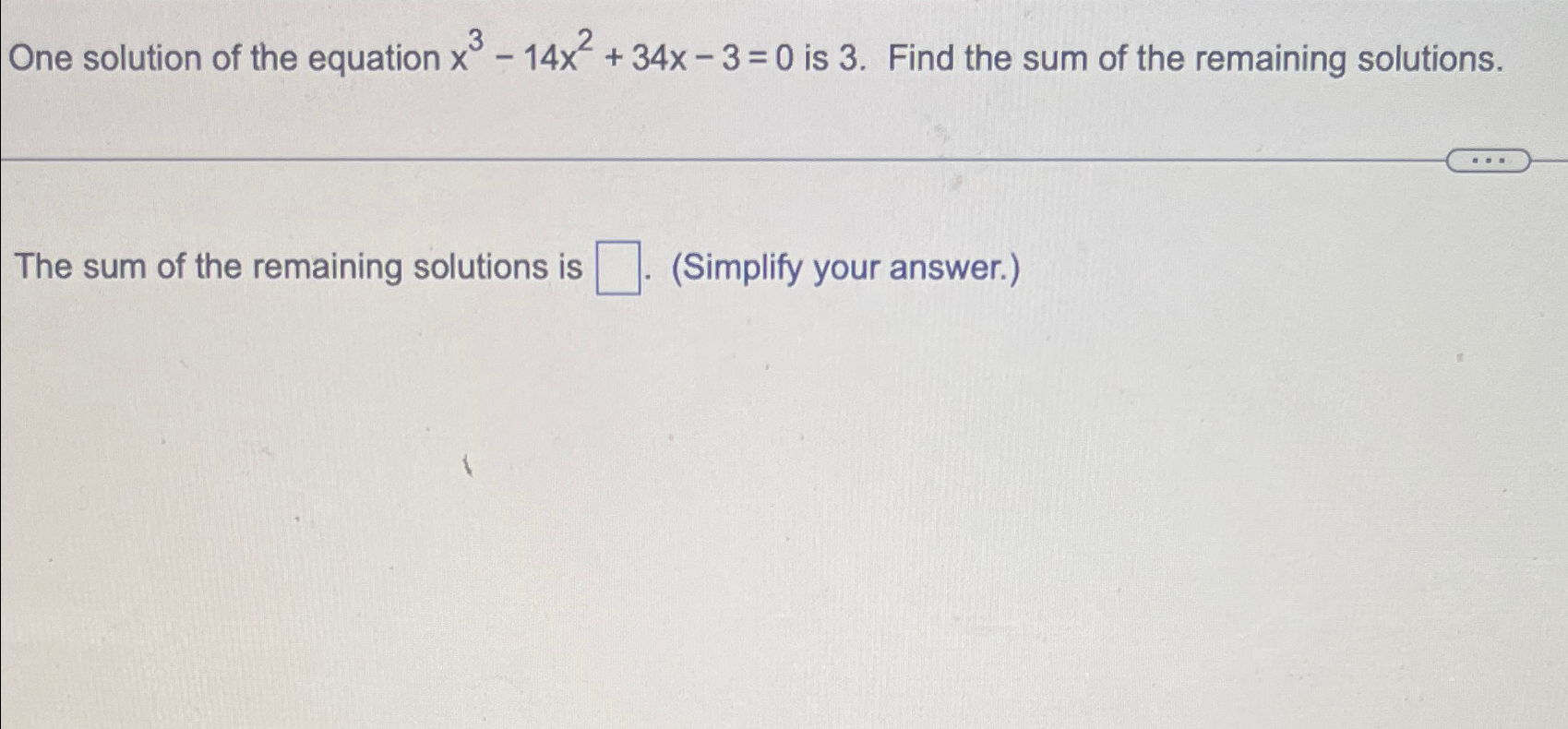 Solved One solution of the equation x3-14x2+34x-3=0 ﻿is 3 . | Chegg.com