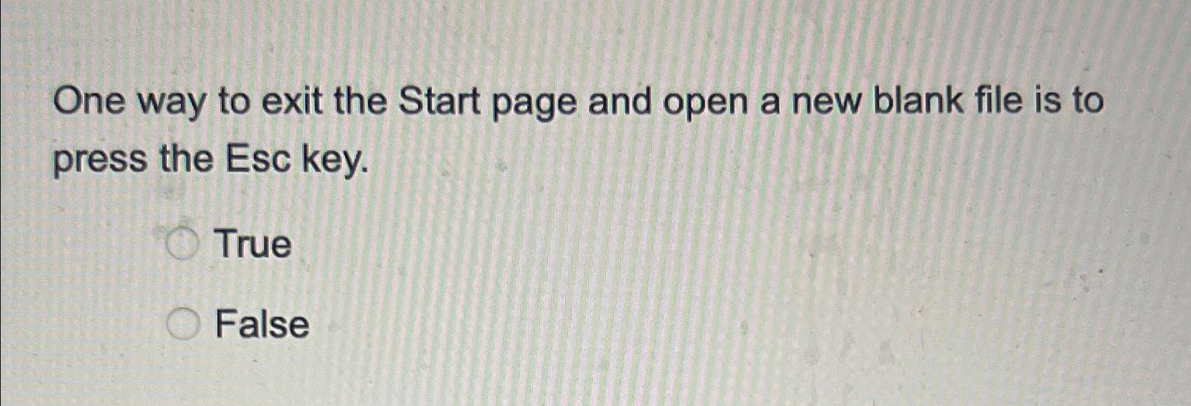 Solved One way to exit the Start page and open a new blank | Chegg.com