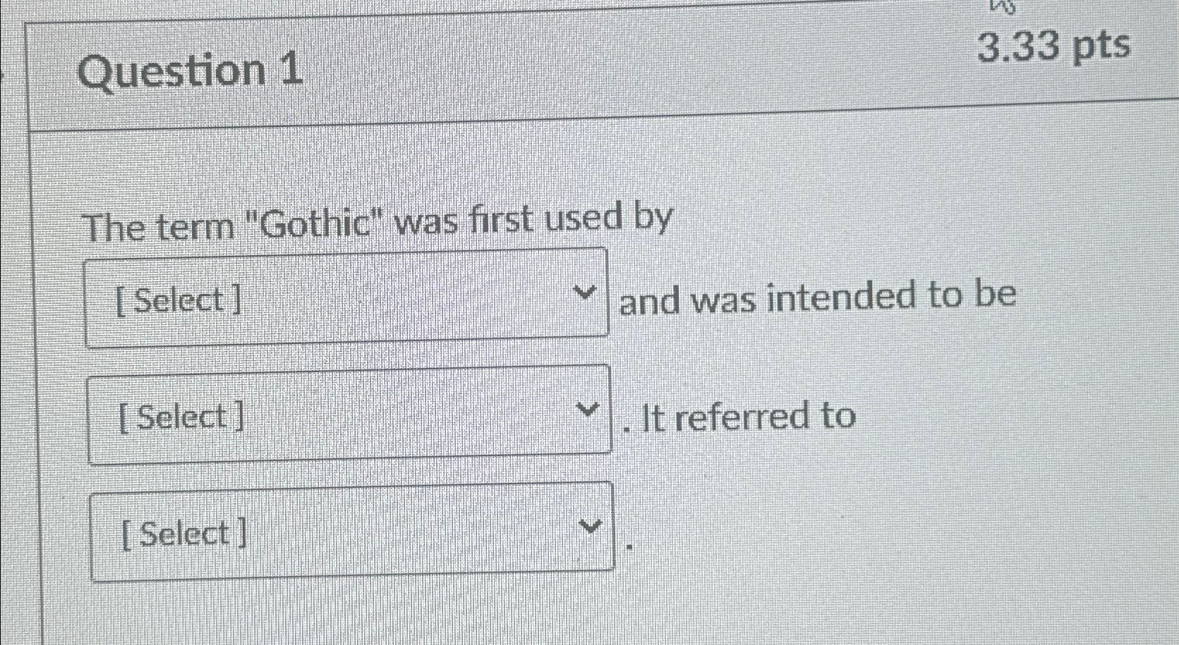 Solved Question 13.33ptsThe term "Gothic" was first used | Chegg.com