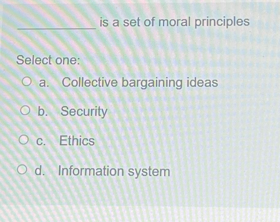 Solved is a set of moral principlesSelect one:a. ﻿Collective | Chegg.com