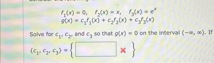 Solved f₁(x) = 0, f₂(x) = x, f(x) = ex g(x) = C₁f₁(x) + | Chegg.com