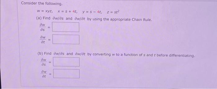 Solved Consider the following. w=xyz,x=s+4t,y=s−4t,z=st2 (a) | Chegg.com