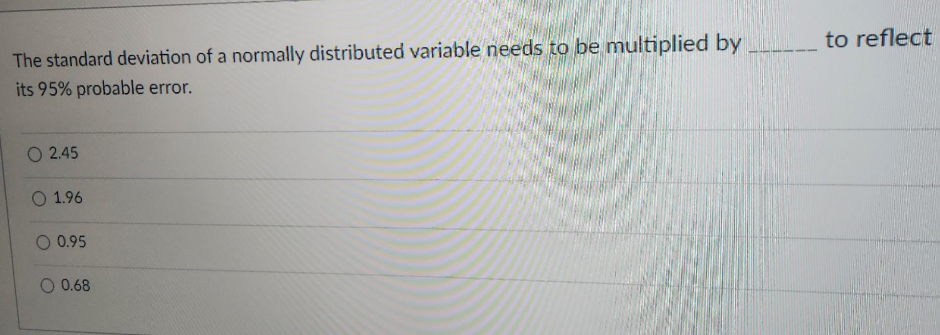 Solved The standard deviation of a normally distributed | Chegg.com