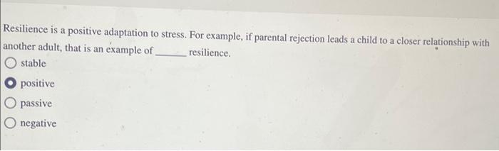 Solved Resilience is a positive adaptation to stress. For | Chegg.com