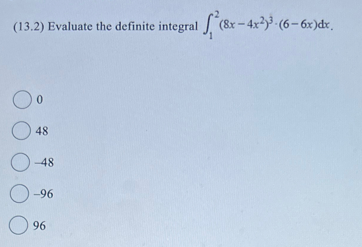 Solved (13.2) ﻿Evaluate the definite integral | Chegg.com