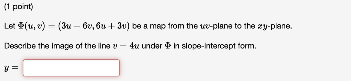 Solved (1 ﻿point)Let Φ(u,v)=(3u+6v,6u+3v) ﻿be a map from the | Chegg.com