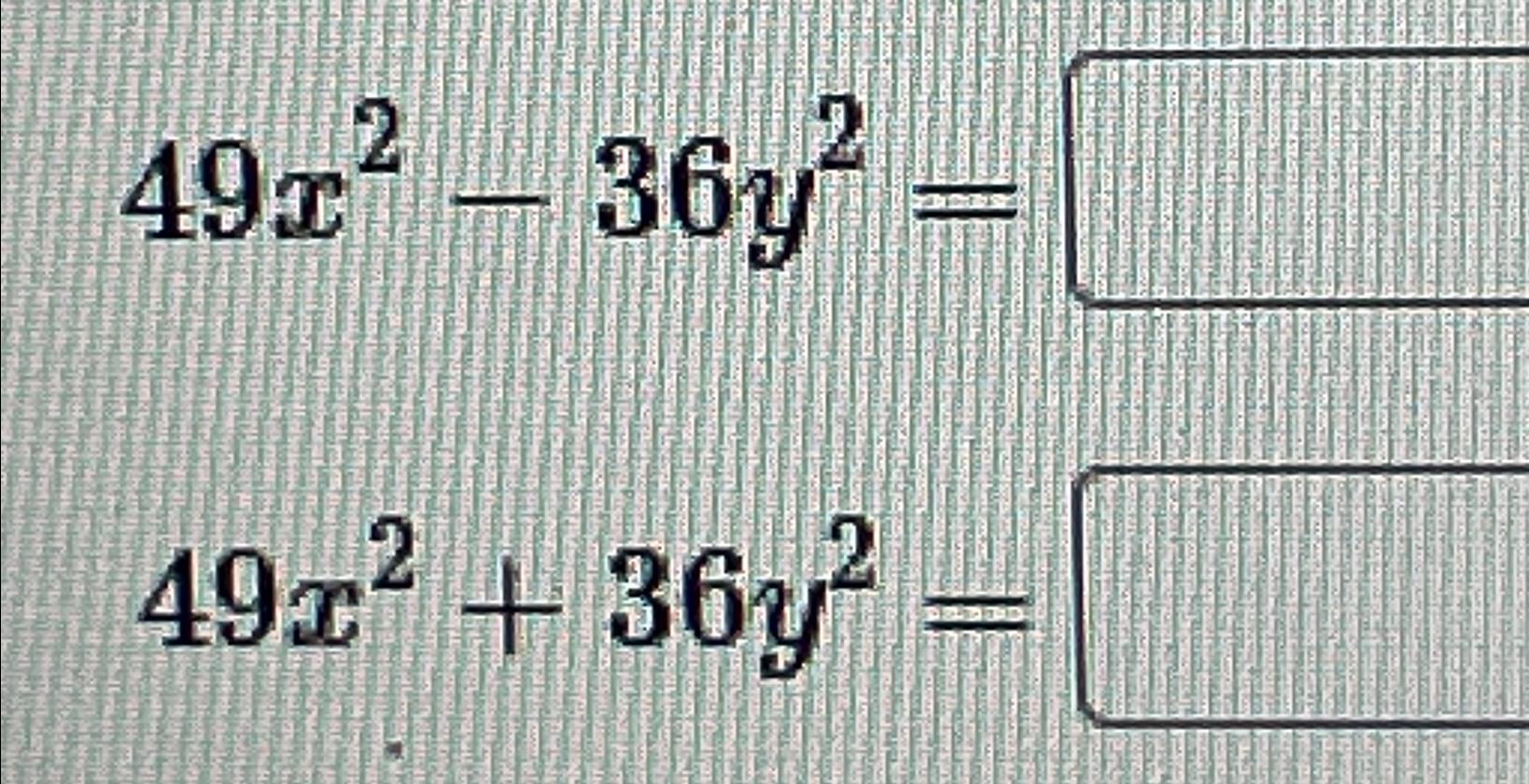 Solved 49x2-36y2=49x2+36y2= | Chegg.com