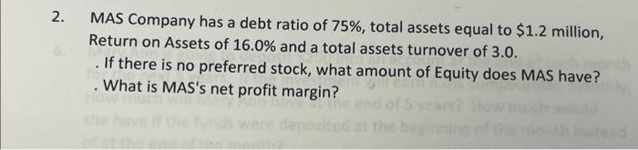 Solved 2. MAS Company has a debt ratio of 75%, total assets | Chegg.com