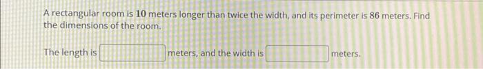 Solved A rectangular room is 10 meters longer than twice the | Chegg.com