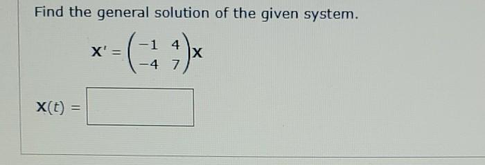 Solved Find the general solution of the given system. X' = | Chegg.com