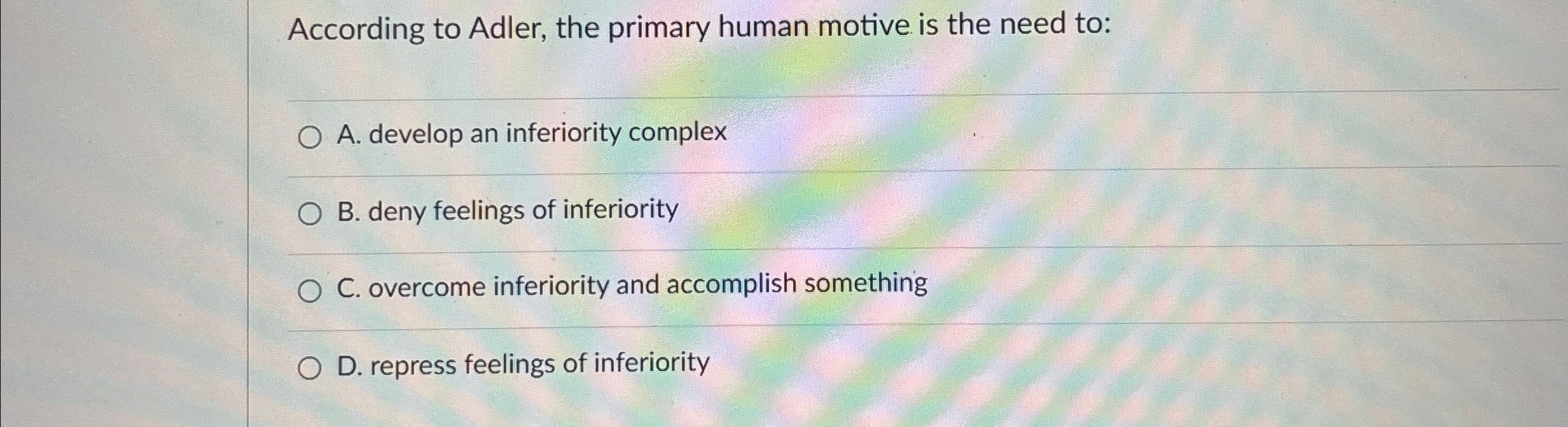 Solved According to Adler, the primary human motive is the | Chegg.com