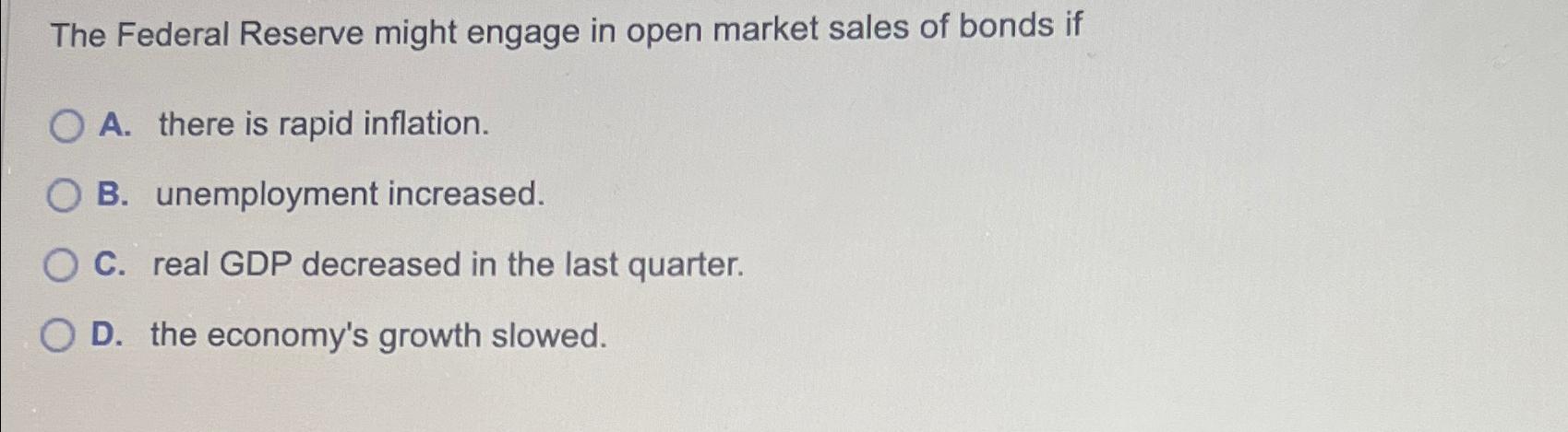 Solved The Federal Reserve might engage in open market sales | Chegg.com