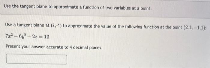 Solved Use the tangent plane to approximate a function of | Chegg.com