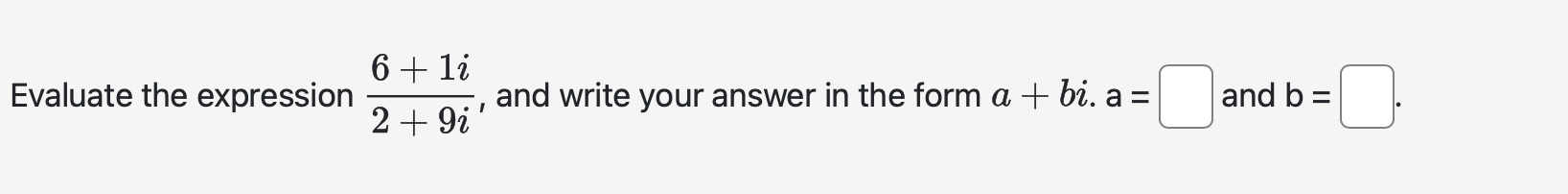 Solved Evaluate the expression 6+1i2+9i, ﻿and write your | Chegg.com