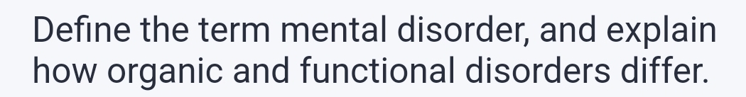 Solved Define the term mental disorder, and explain how | Chegg.com