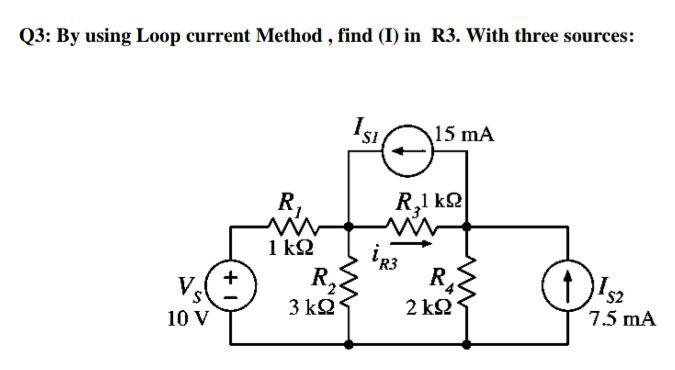 Solved Q3: By using Loop current Method , find (1) in R3. | Chegg.com