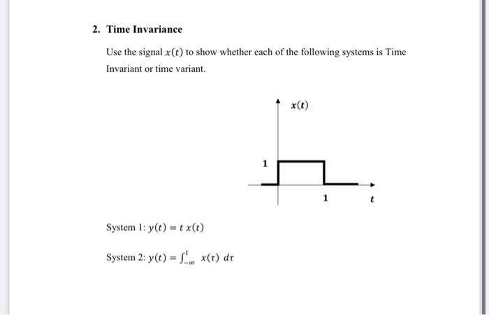 Solved 2 Time Invariance Use The Signal Xt To Show 7647