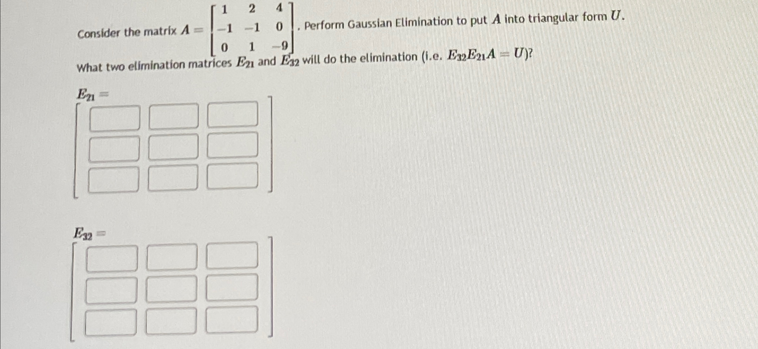 Solved What two elimination matrices E21 ﻿and E32 ﻿will do | Chegg.com