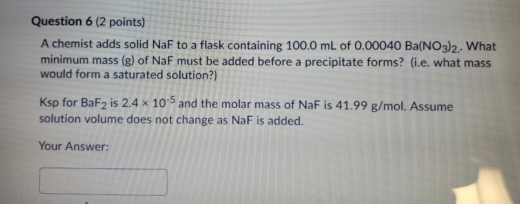 Solved Question 6 (2 points) A chemist adds solid NaF to a | Chegg.com
