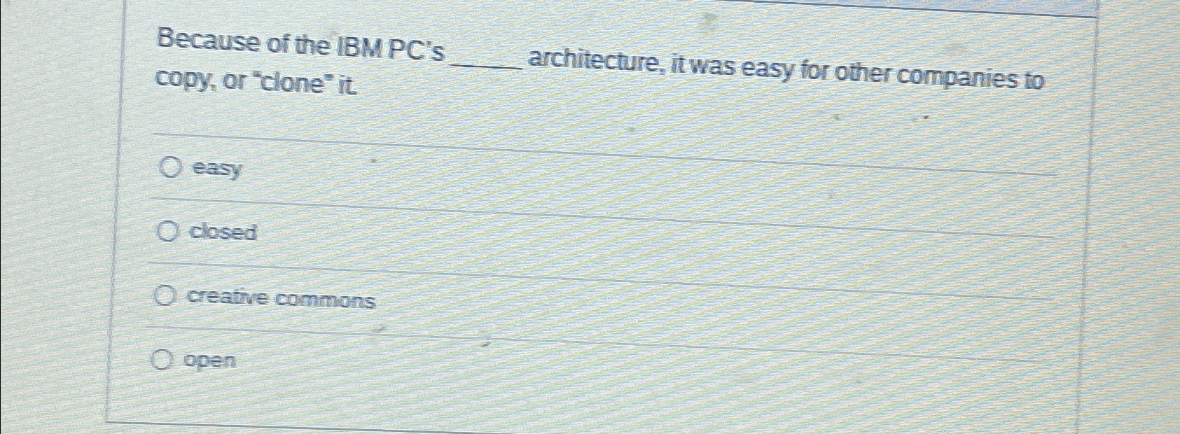 Solved Because of the IBM PC's copy, or "clone" it. | Chegg.com