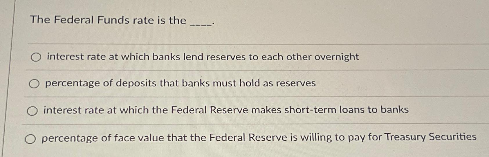 Solved The Federal Funds rate is theinterest rate at which | Chegg.com