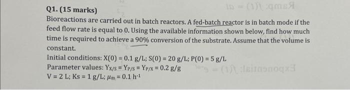Solved Q1. (15 marks) Bioreactions are carried out in batch | Chegg.com