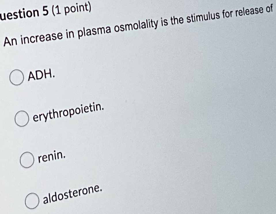 Solved uestion 5 (1 ﻿point)An increase in plasma osmolality | Chegg.com