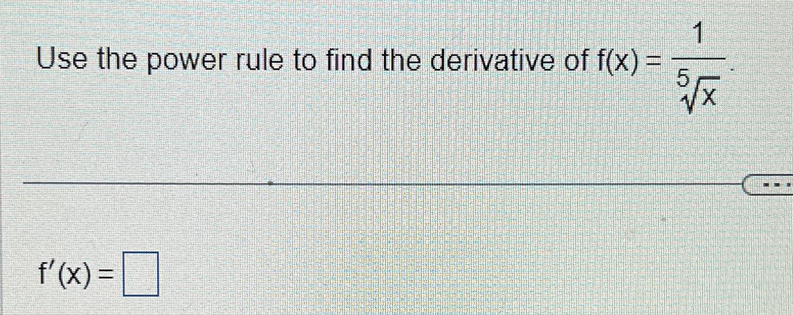 Solved Use the power rule to find the derivative of | Chegg.com