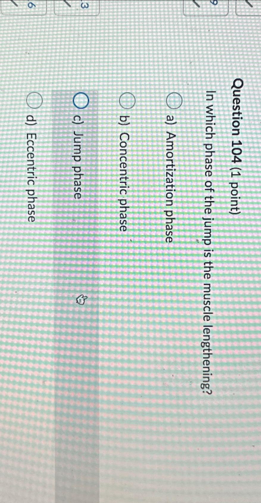 Solved Question 104 (1 ﻿point)In which phase of the jump is | Chegg.com
