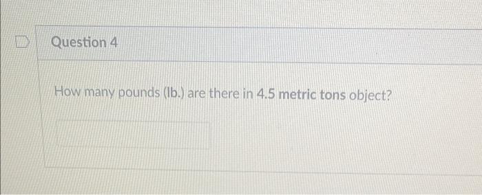 Solved DD Question 4 How many pounds (Ib.) are there in 4.5 | Chegg.com