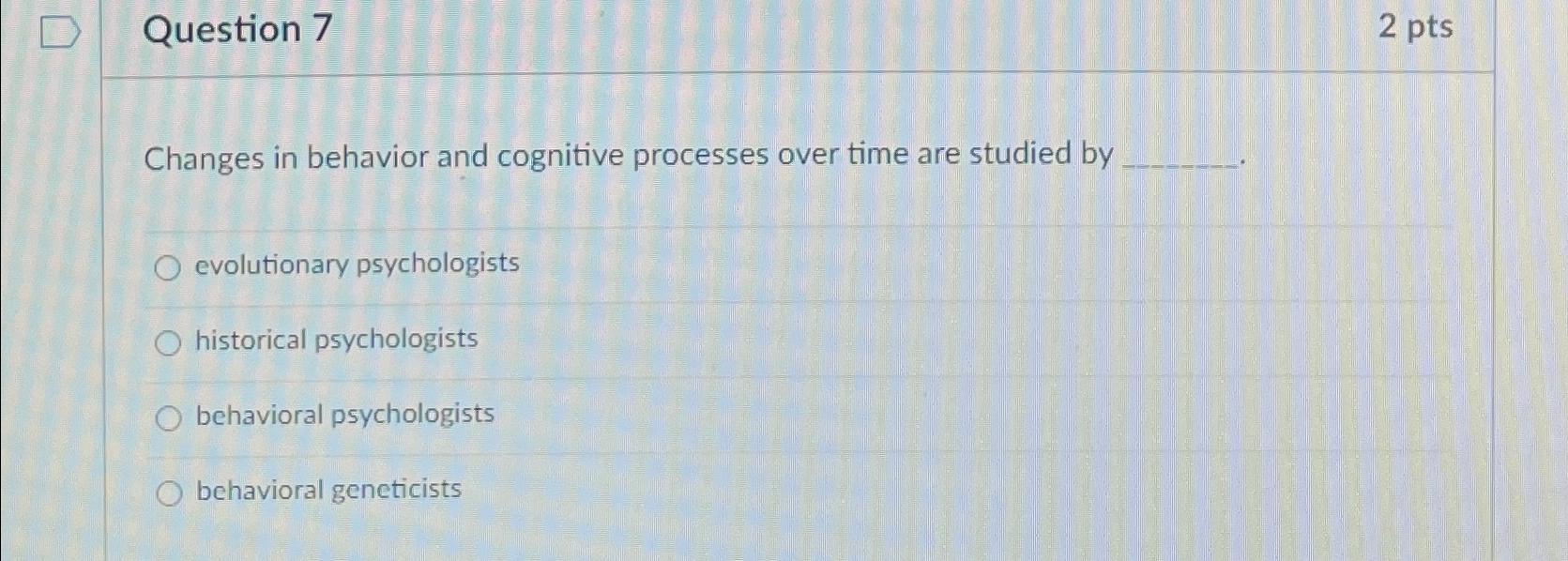 Solved Question 72 ﻿ptsChanges in behavior and cognitive | Chegg.com