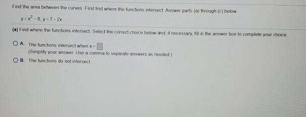 Solved Find the area between the curves First find where the | Chegg.com