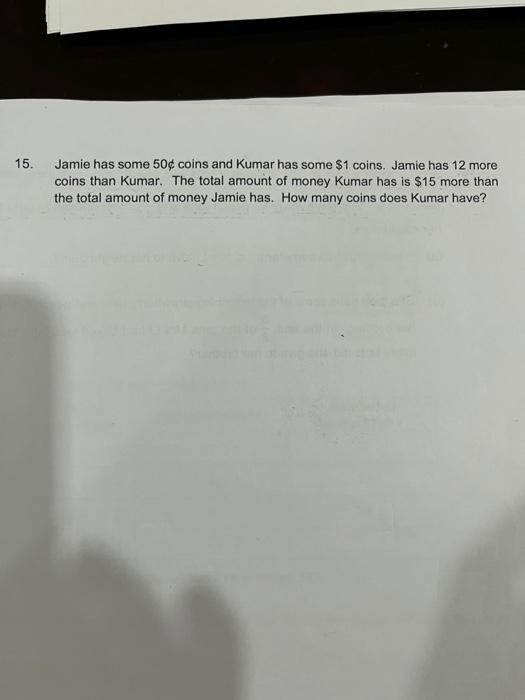 Solved 15. Jamie has some 50∅ coins and Kumar has some $1 | Chegg.com