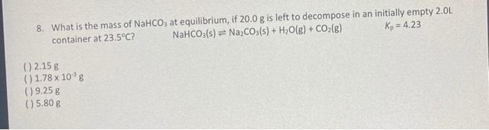 Solved 8. What is the mass of NaHCO3 at equilibrium, if 20.0 | Chegg.com