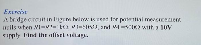 Exercise A bridge circuit in Figure below is used for | Chegg.com