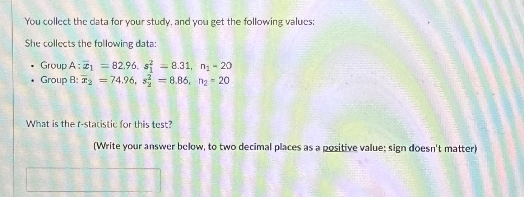Solved You collect the data for your study, and you get the | Chegg.com