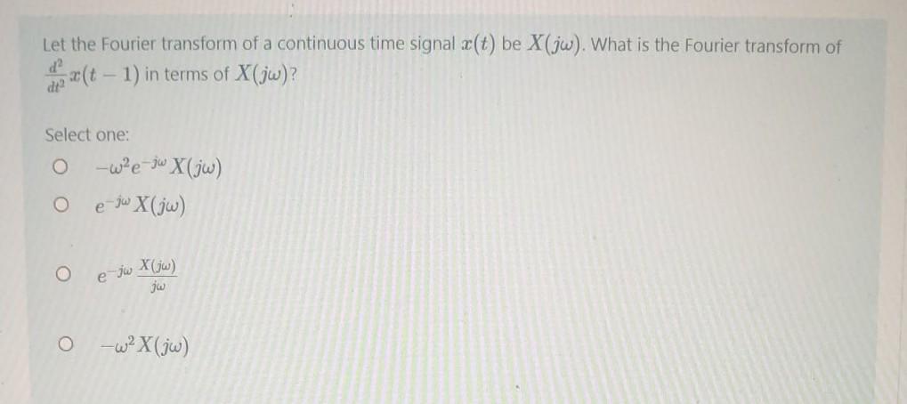 Solved Let the Fourier transform of a continuous time signal | Chegg.com