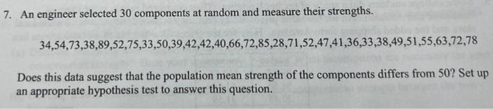 Solved 7. An engineer selected 30 components at random and | Chegg.com