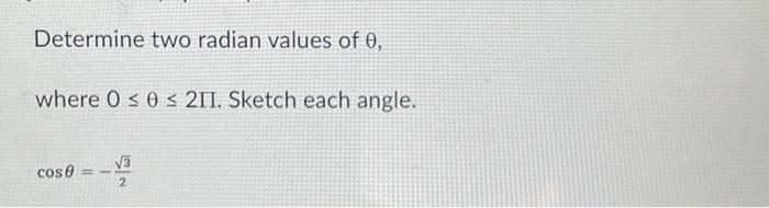Solved Determine two radian values of θ, where 0≤θ≤2Π. | Chegg.com