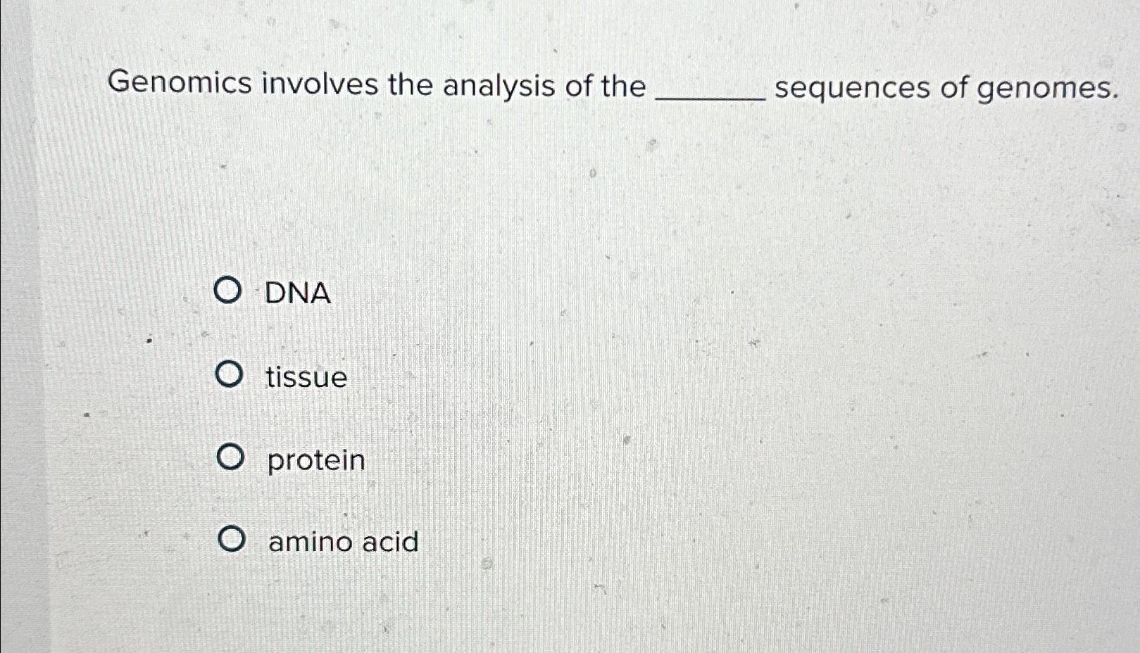 Solved Genomics involves the analysis of thesequences of | Chegg.com