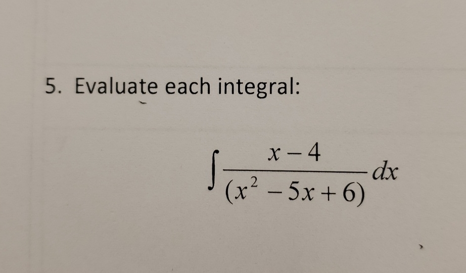 Solved Evaluate each integral:∫﻿﻿x-4(x2-5x+6)dx | Chegg.com