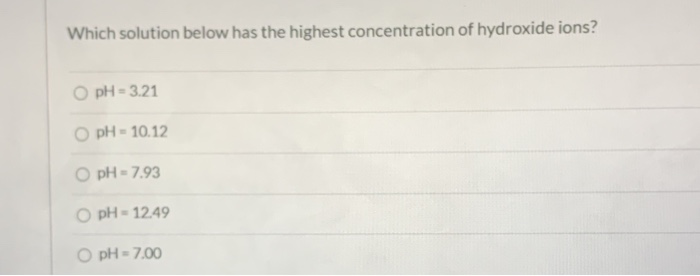 Solved Which solution below has the highest concentration of | Chegg.com