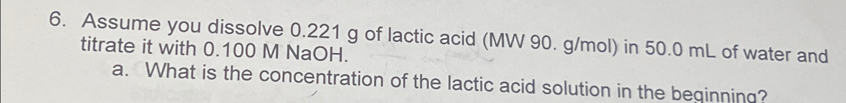 Solved Assume you dissolve 0.221g ﻿of lactic acid (MW | Chegg.com