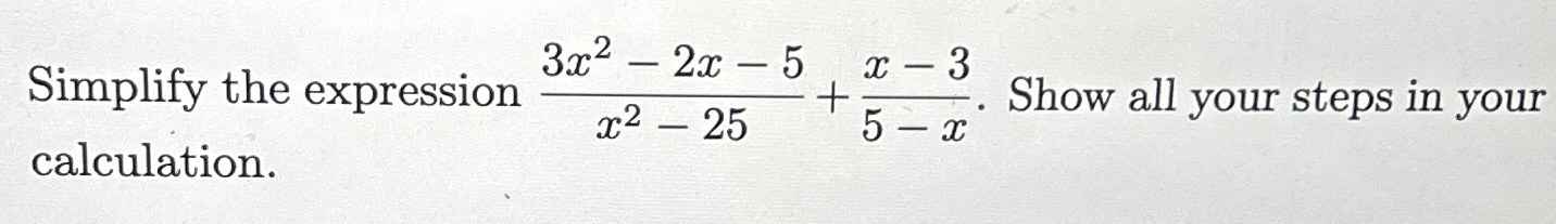 Solved Simplify the expression 3x2-2x-5x2-25+x-35-x. ﻿Show | Chegg.com