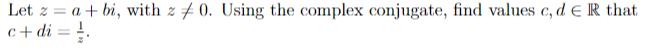 Solved Let z=a+bi, ﻿with z≠0. ﻿Using the complex conjugate, | Chegg.com