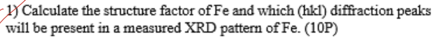 Solved Calculate the structure factor of Fe ﻿and which | Chegg.com