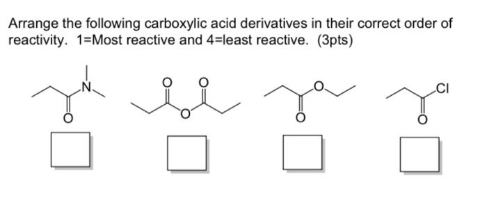 Solved Arrange the following carboxylic acid derivatives in | Chegg.com