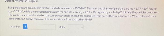 Solved Two particles are in a uniform electric field whose | Chegg.com