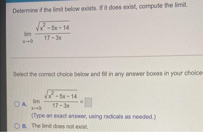 Solved Determine if the limit below exists. If it does | Chegg.com
